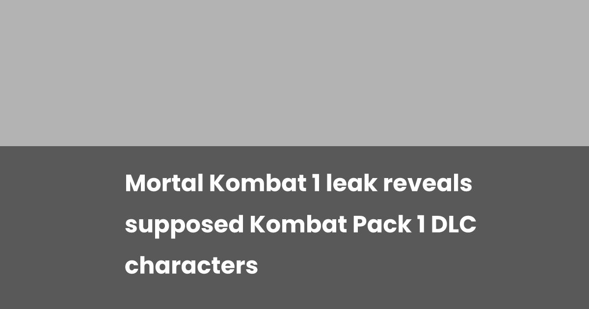Mortal Kombat 1 leak reveals supposed Kombat Pack 1 DLC characters ...