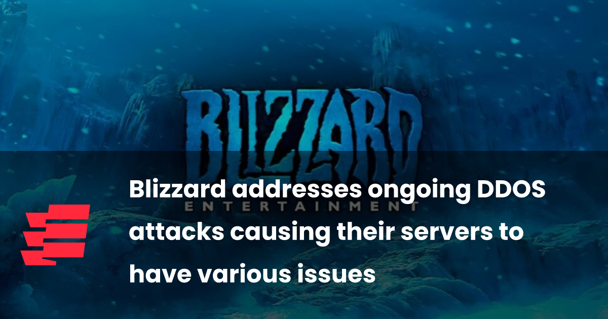 Blizzard addresses ongoing DDOS attacks causing their servers to have various issues | esports.gg