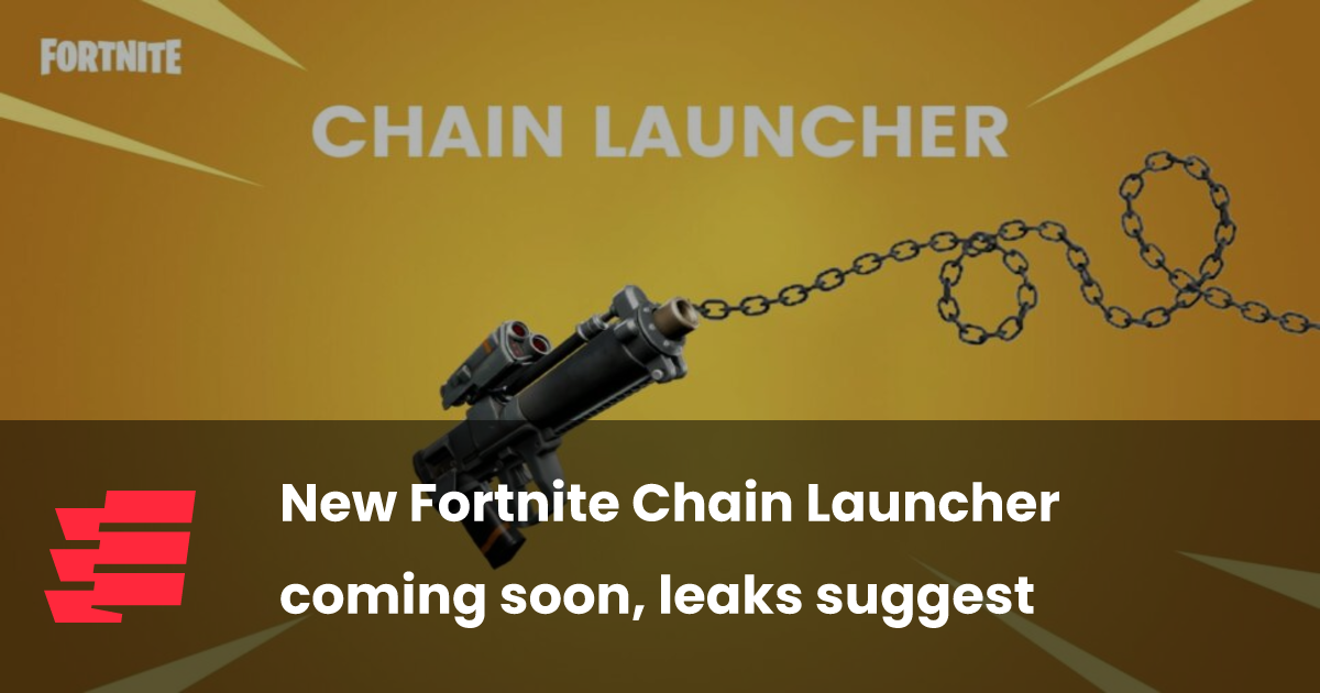 New Fortnite Chain Launcher coming soon, leaks suggest | esports.gg