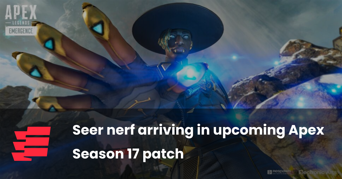 Seer nerf arriving in upcoming Apex Season 17 patch | esports.gg
