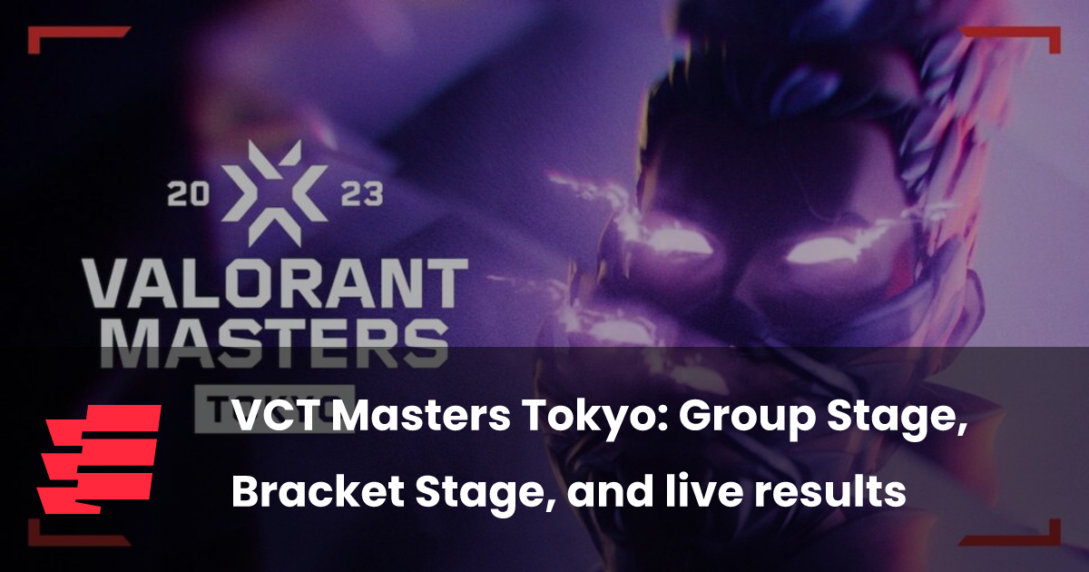 VCT Masters Tokyo: Group Stage, Bracket Stage, and live results ...