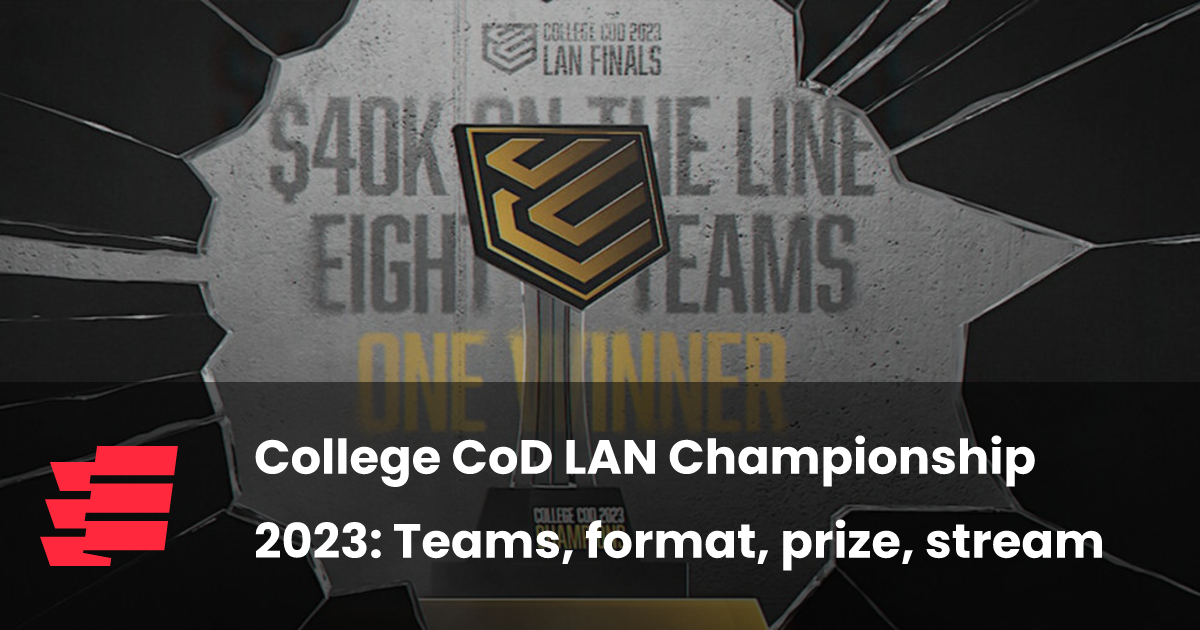 College CoD LAN Championship 2023: Teams, format, prize, stream ...