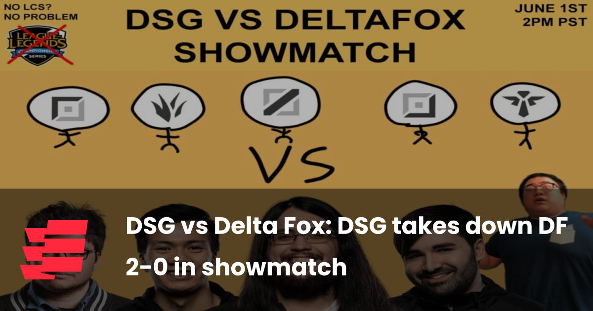 DSG vs Delta Fox: DSG takes down DF 2-0 in showmatch | esports.gg