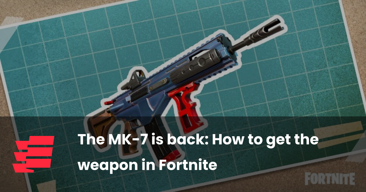 The MK-7 is back: How to get the weapon in Fortnite | esports.gg