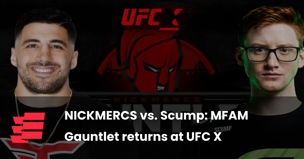 NICKMERCS vs. Scump: MFAM Gauntlet returns at UFC X | esports.gg
