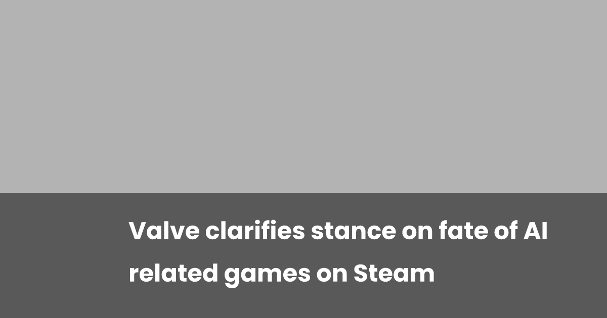 Valve clarifies stance on fate of AI related games on Steam | esports.gg