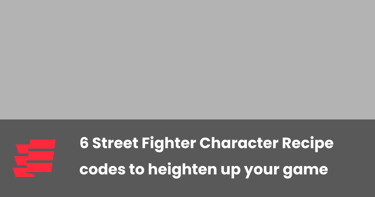 6 Street Fighter Character Recipe codes to heighten up your game | esports.gg
