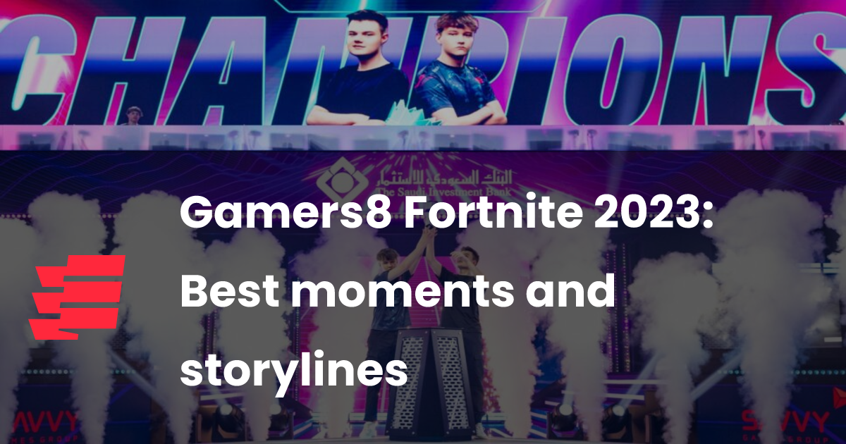 Gamers8 Fortnite 2023: Best moments and storylines | esports.gg