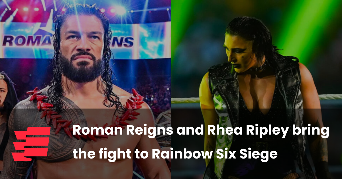 Roman Reigns and Rhea Ripley bring the fight to Rainbow Six Siege ...