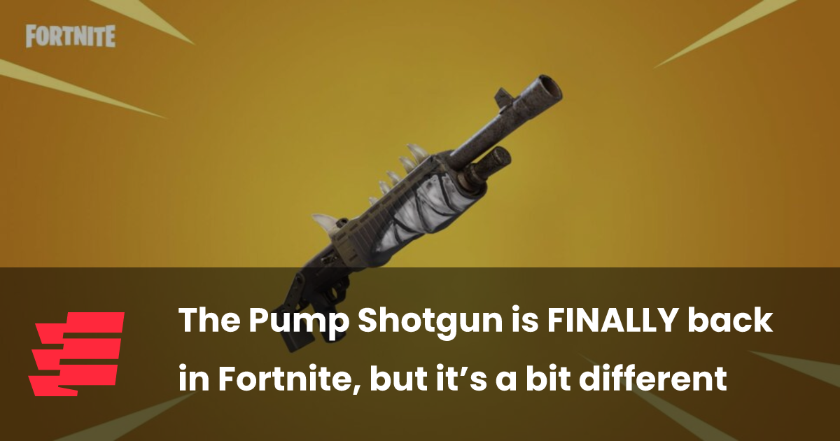 The Pump Shotgun is FINALLY back in Fortnite, but it’s a bit different ...