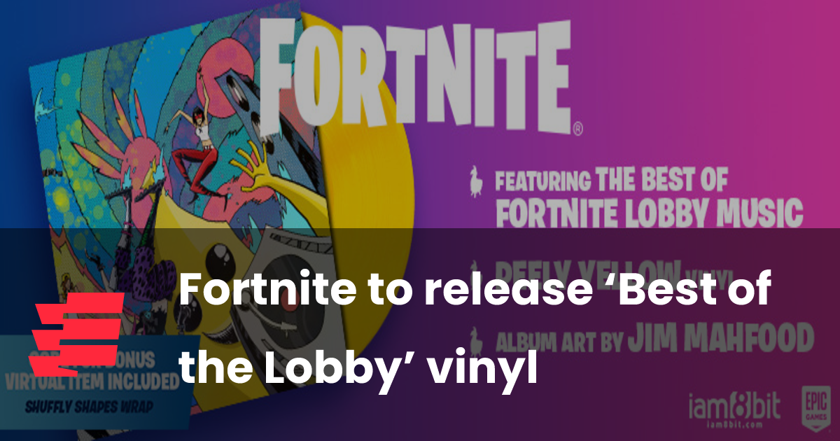Fortnite to release ‘Best of the Lobby’ vinyl | esports.gg