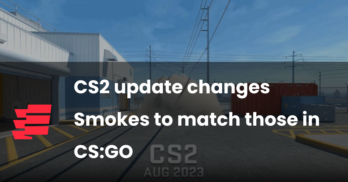 CS2 update changes Smokes to match those in CS:GO | esports.gg
