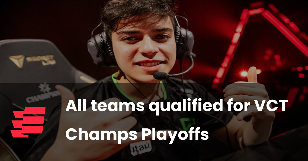 All teams qualified for VCT Champs Playoffs | esports.gg