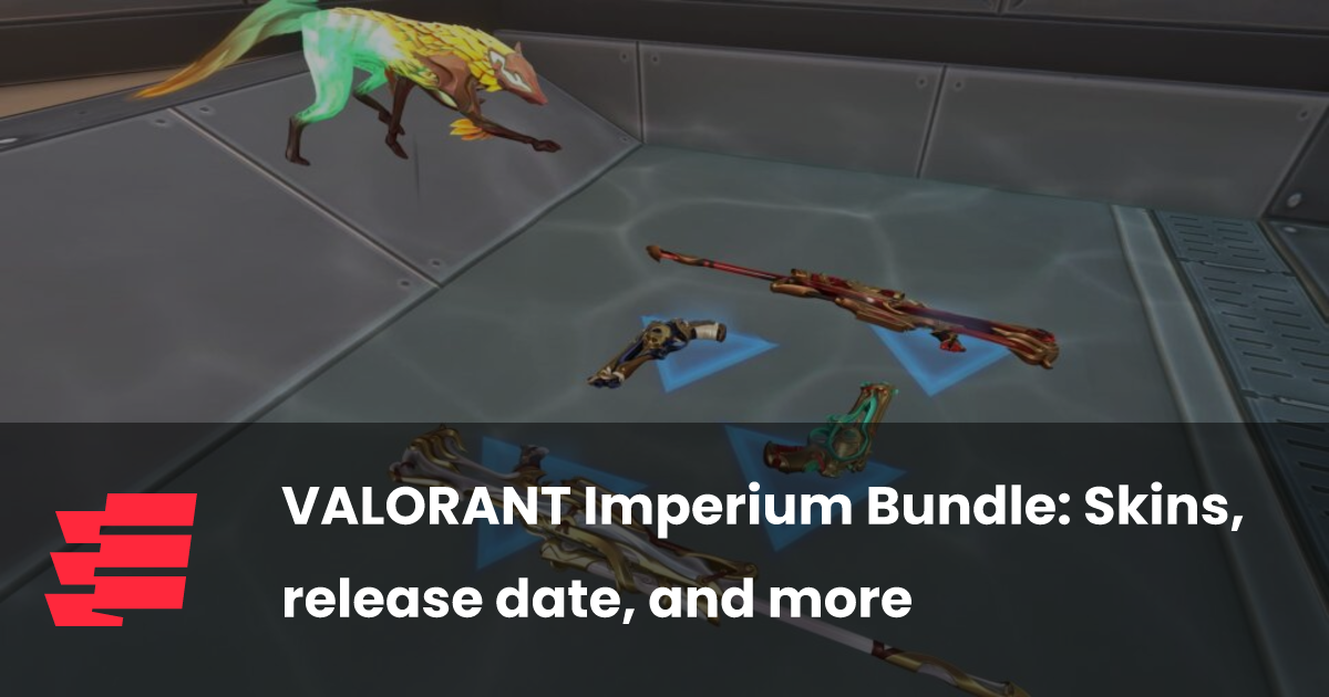 VALORANT Imperium Bundle: Skins, release date, and more | esports.gg