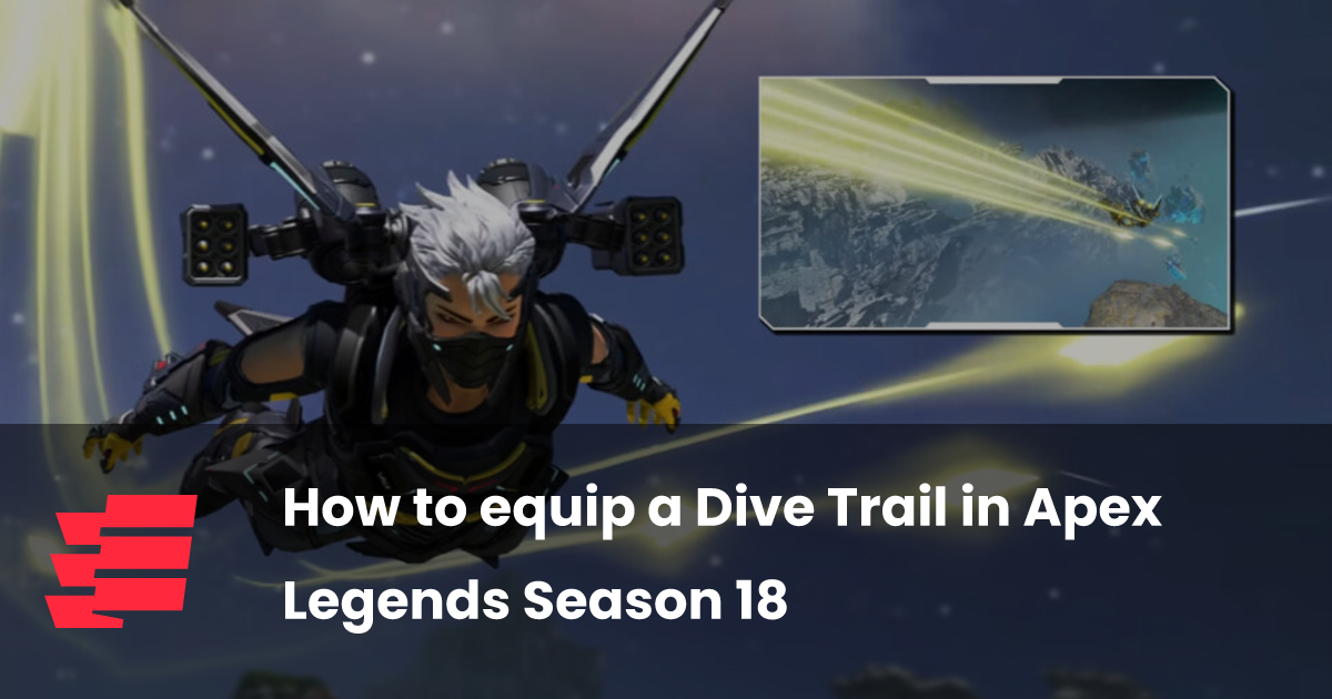 How to equip a Dive Trail in Apex Legends Season 18 | esports.gg