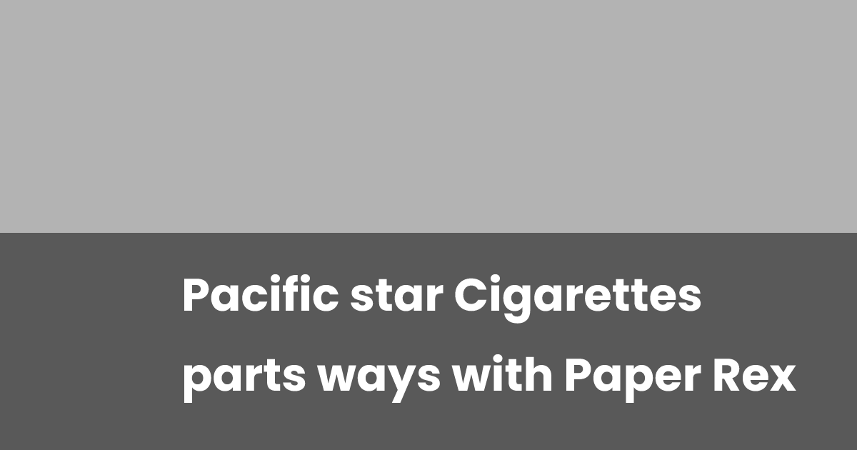 Pacific star Cigarettes parts ways with Paper Rex | esports.gg