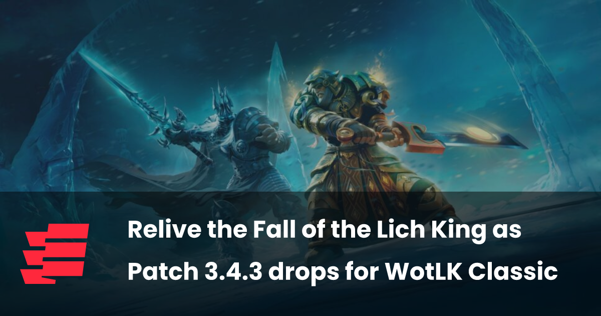 Relive the Fall of the Lich King as Patch 3.4.3 drops for WotLK Classic ...