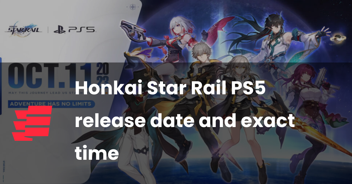 Honkai Star Rail PS5 release date and exact time | esports.gg