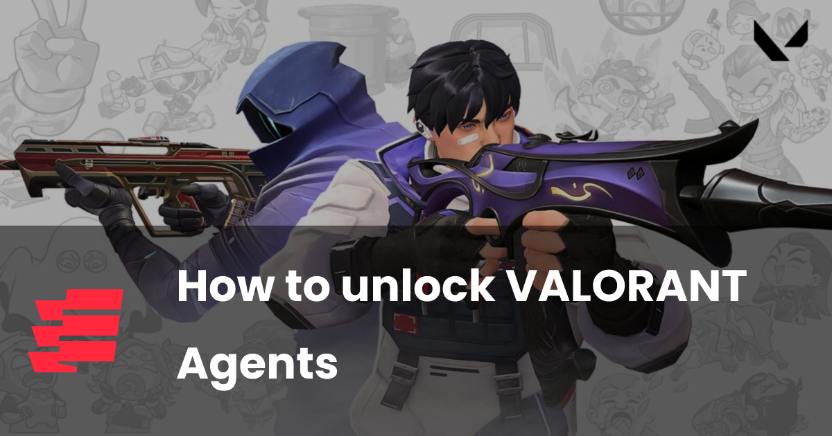 How to unlock VALORANT Agents | esports.gg
