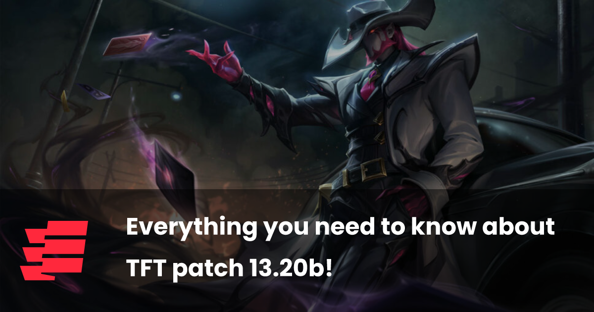 Everything you need to know about TFT patch 13.20b! | esports.gg