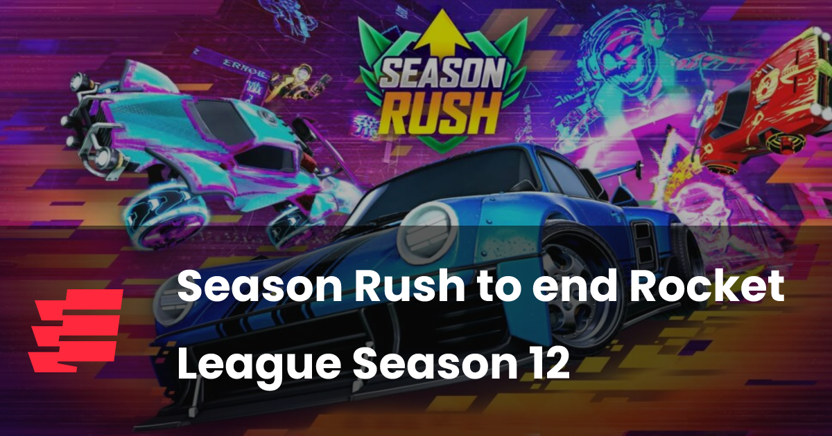 Season Rush to end Rocket League Season 12 | esports.gg