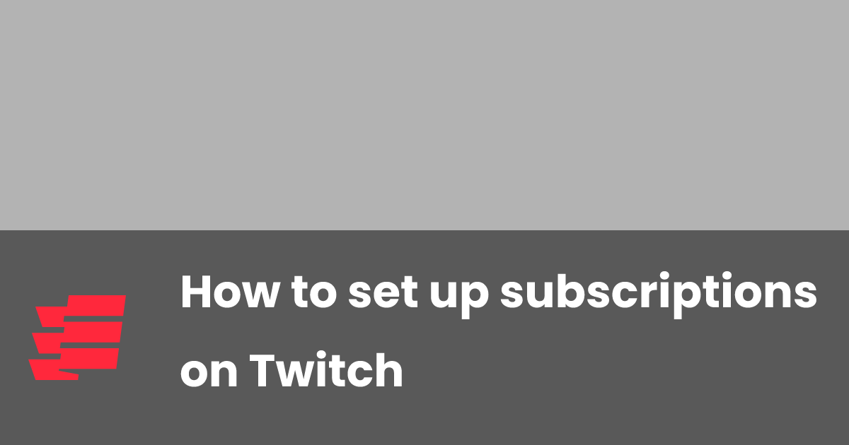 How to set up subscriptions on Twitch | esports.gg