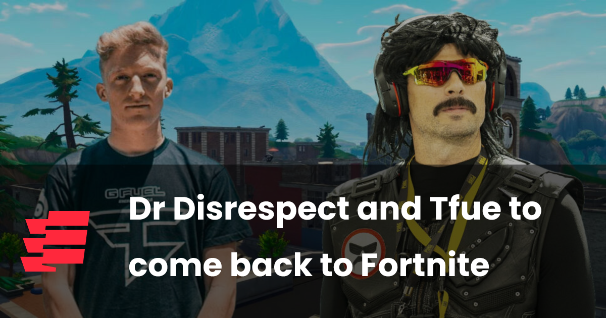 Dr Disrespect and Tfue to come back to Fortnite | esports.gg