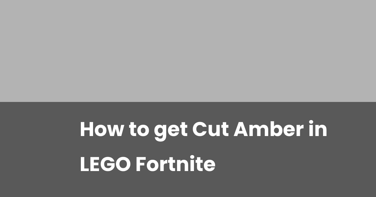 How to get Cut Amber in LEGO Fortnite | esports.gg