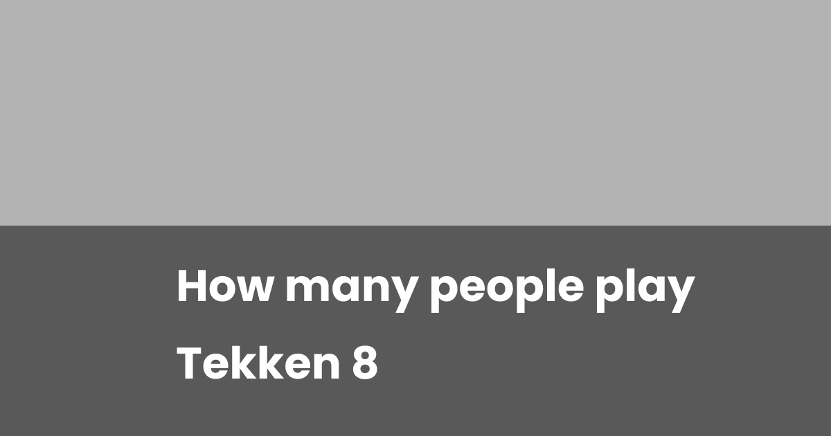 How many people play Tekken 8 | esports.gg