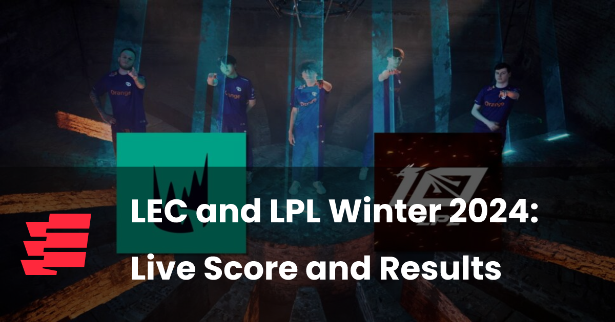LEC and LPL Winter 2024: Live Score and Results | esports.gg