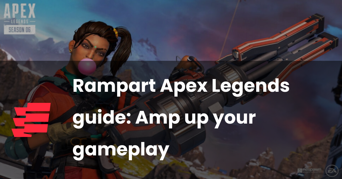 Rampart Apex Legends guide: Amp up your gameplay | esports.gg
