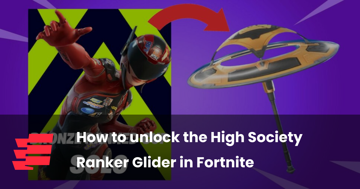 How to unlock the High Society Ranker Glider in Fortnite | esports.gg