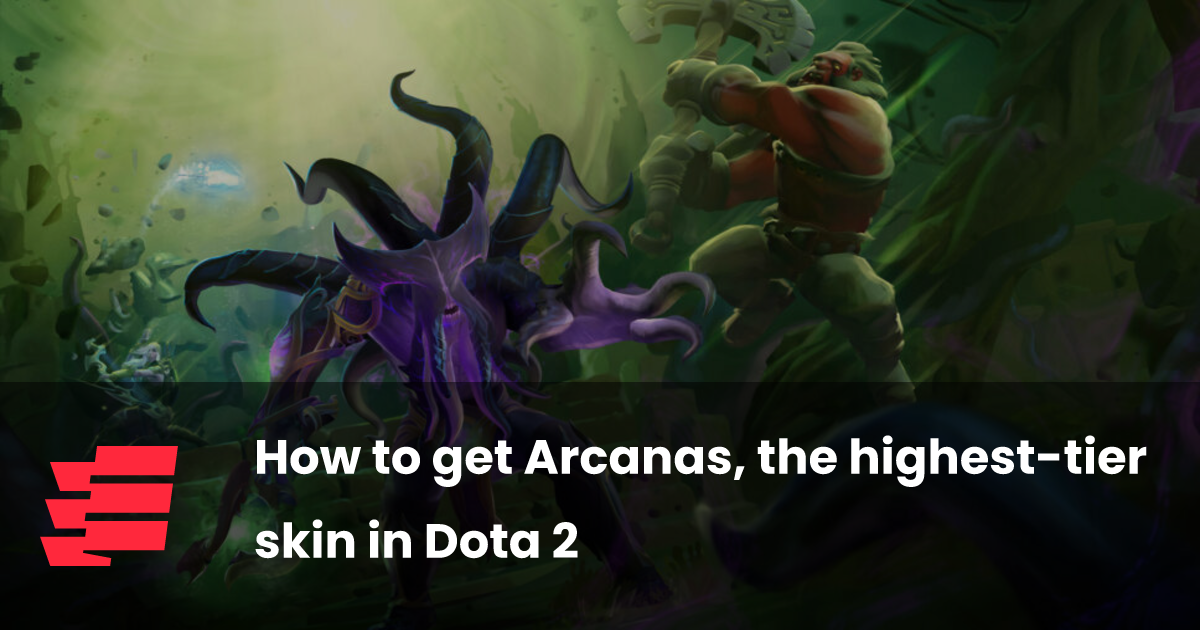 How to get Arcanas, the highest-tier skin in Dota 2 | esports.gg