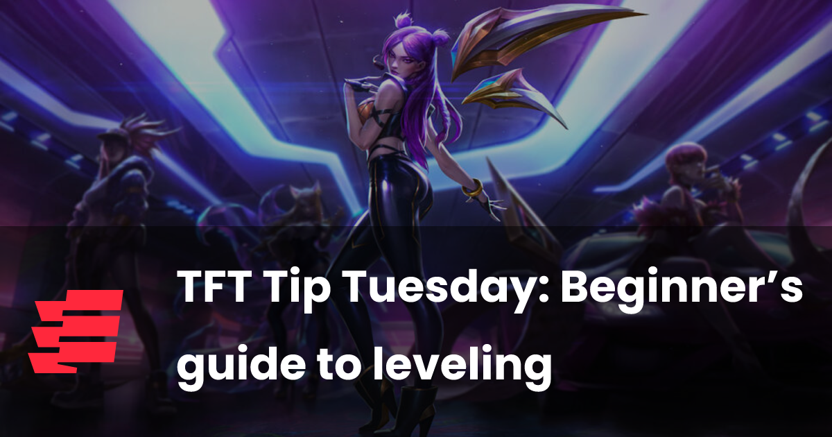 TFT Tip Tuesday: Beginner’s guide to leveling | esports.gg