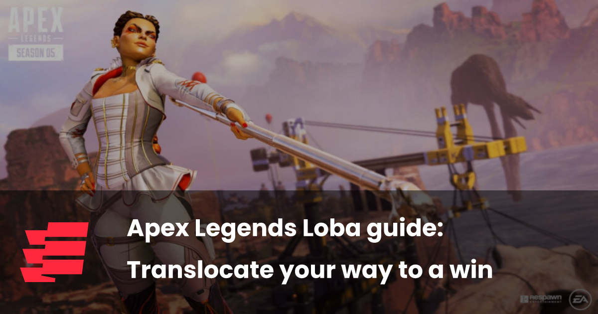 Apex Legends Loba guide: Translocate your way to a win | esports.gg