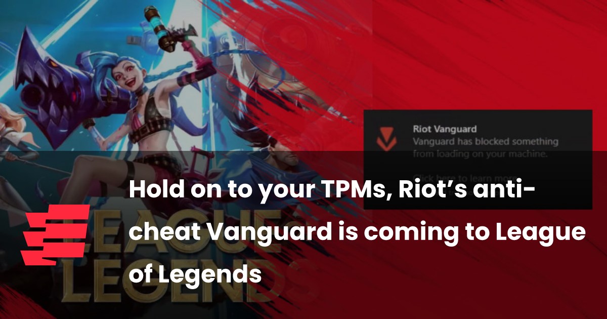 Hold on to your TPMs, Riot’s anti-cheat Vanguard is coming to League of ...
