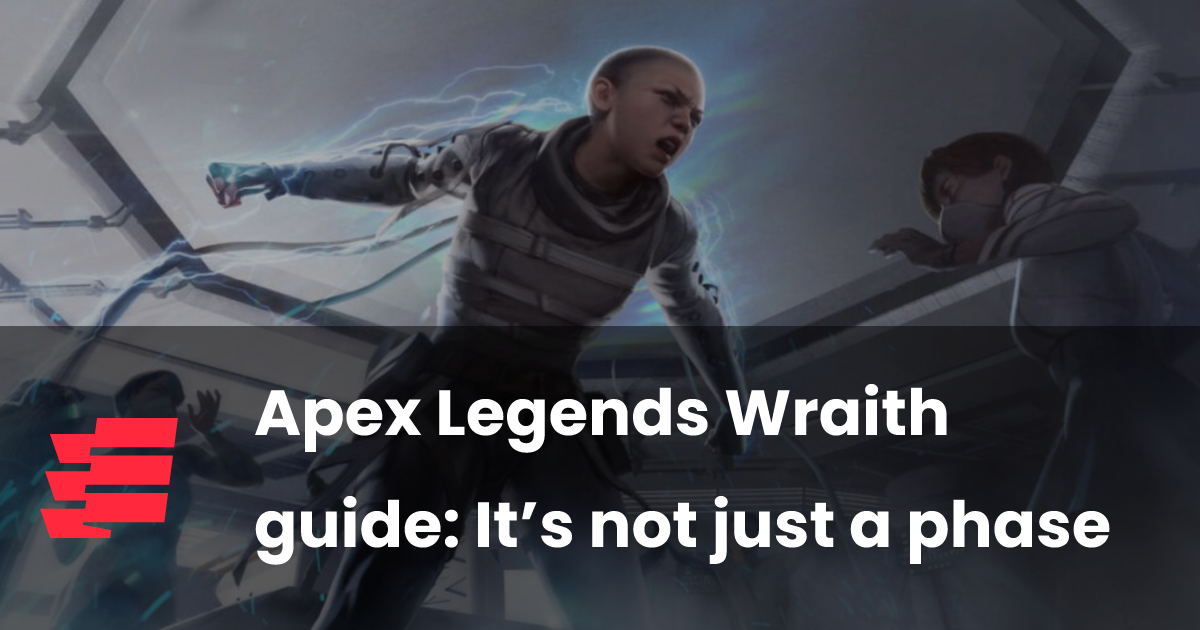 Apex Legends Wraith guide: It’s not just a phase | esports.gg
