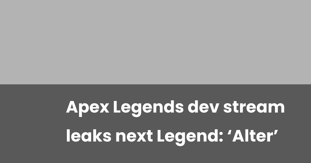Apex Legends dev stream leaks next Legend: ‘Alter’ | esports.gg