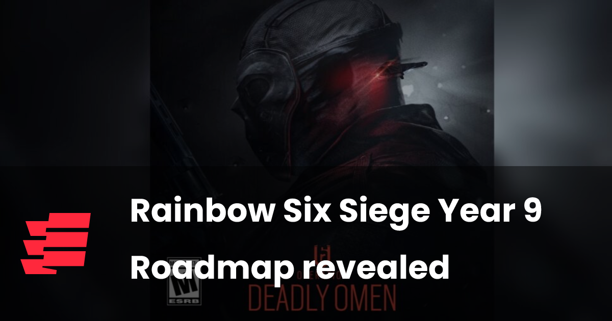 Rainbow Six Siege Year 9 Roadmap revealed | esports.gg