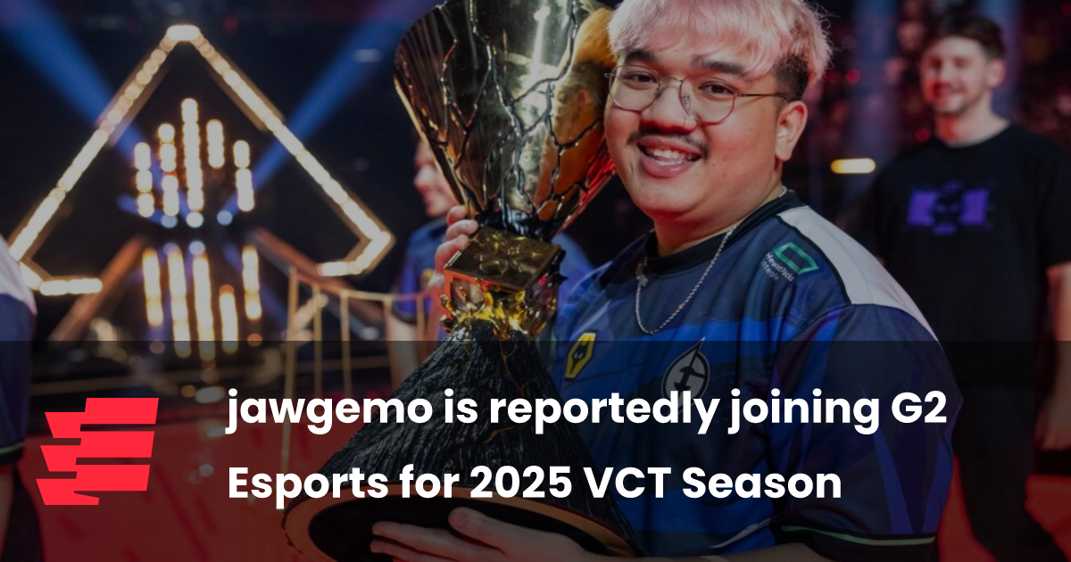 jawgemo is reportedly joining G2 Esports for 2025 VCT Season | esports.gg