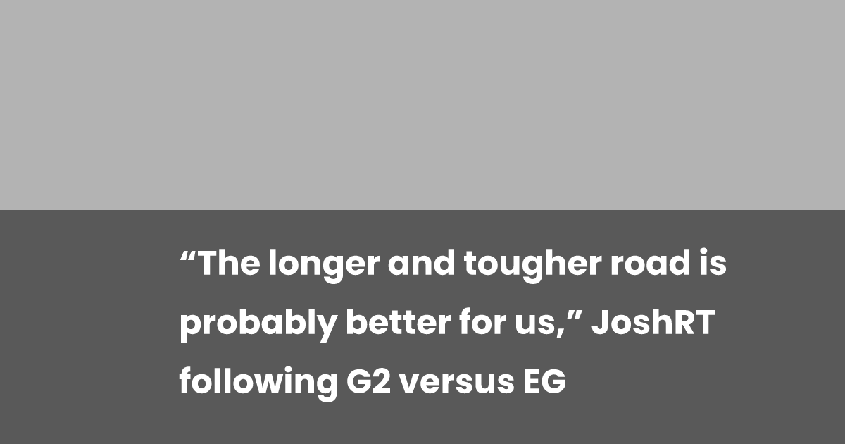 “The longer and tougher road is probably better for us,” JoshRT ...