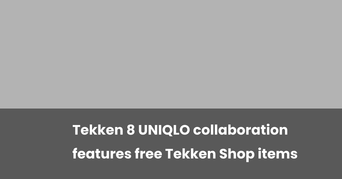 Tekken 8 UNIQLO collaboration features free Tekken Shop items | esports.gg