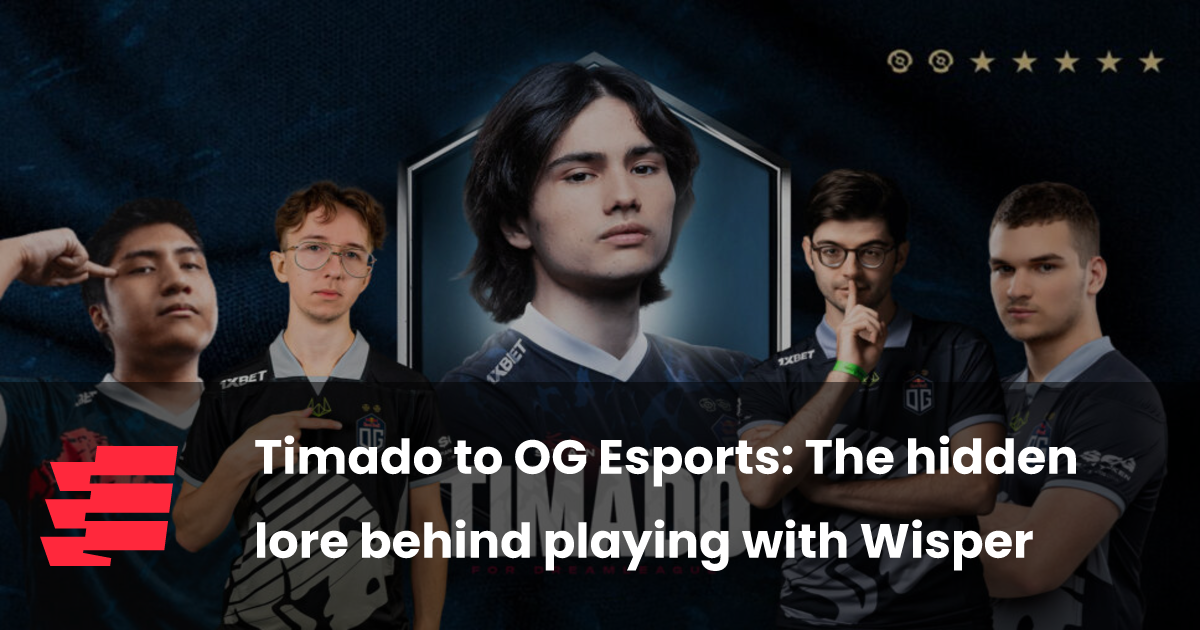 Timado to OG Esports: The hidden lore behind playing with Wisper ...