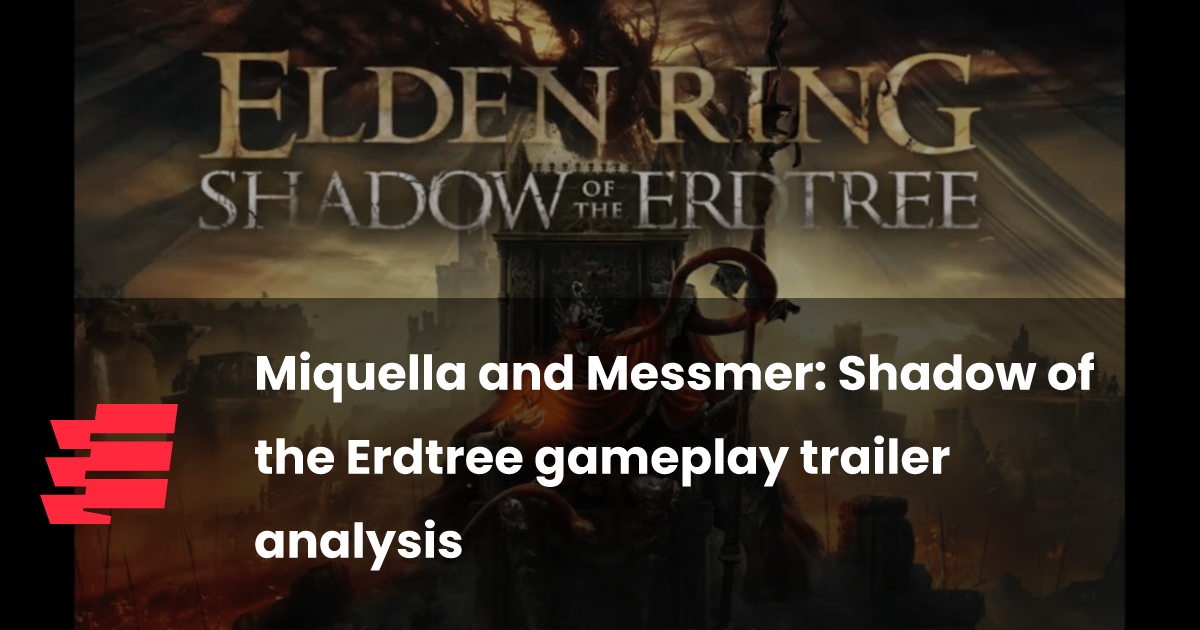 Miquella and Messmer: Shadow of the Erdtree gameplay trailer analysis ...