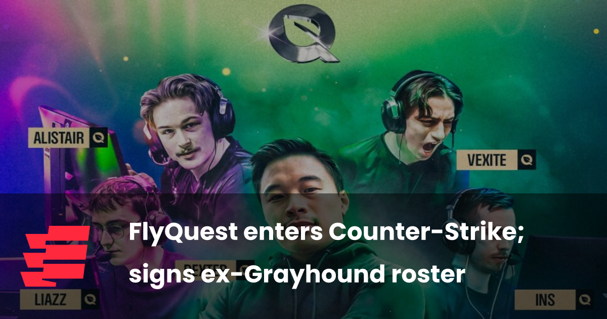 FlyQuest enters Counter-Strike; signs ex-Grayhound roster | esports.gg