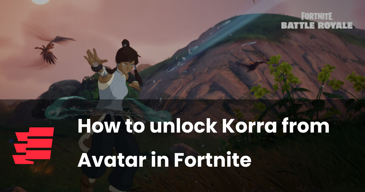 How to unlock Korra from Avatar in Fortnite | esports.gg