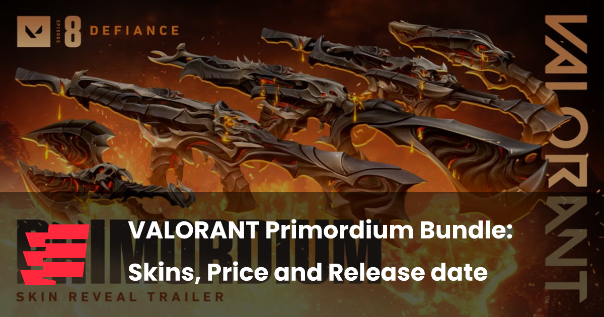 VALORANT Primordium Bundle: Skins, Price and Release date | esports.gg