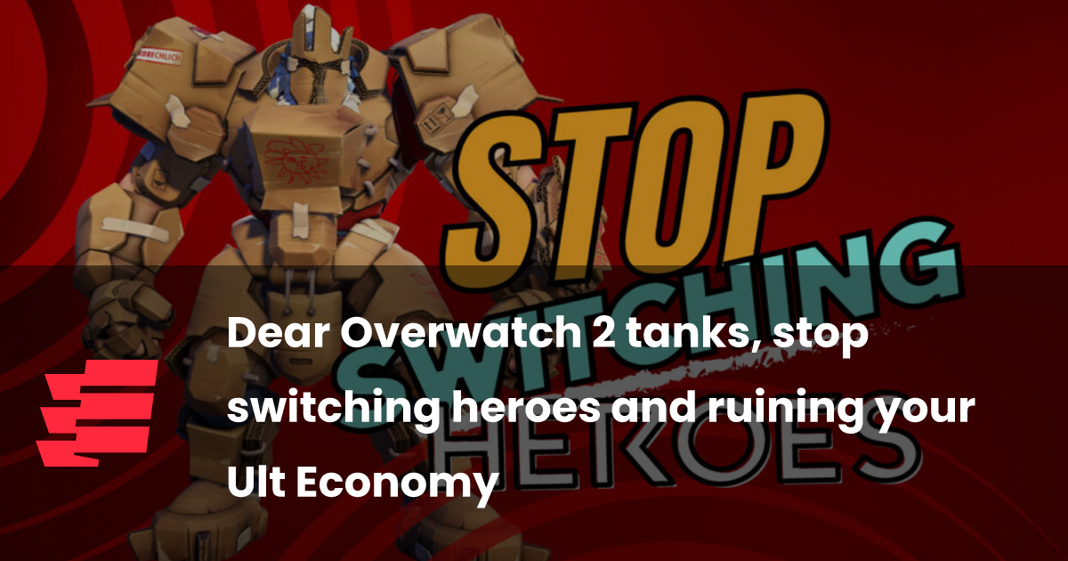 Dear Overwatch 2 tanks, stop switching heroes and ruining your Ult ...