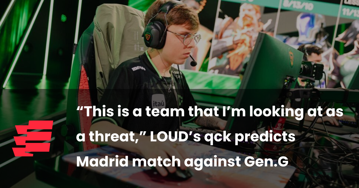 “This is a team that I’m looking at as a threat,” LOUD’s qck predicts ...