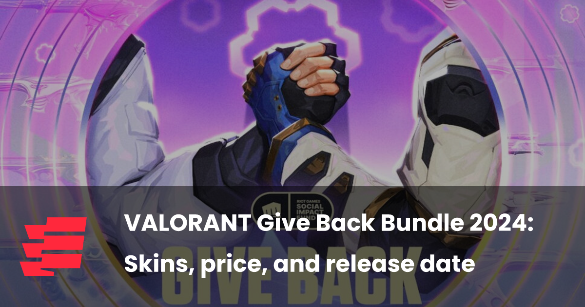 VALORANT Give Back Bundle 2024: Skins, price, and release date | esports.gg